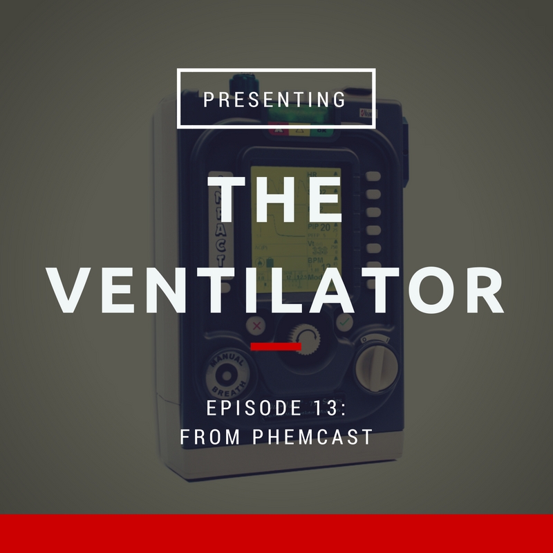 Episode 13: The Ventilator | phemcast